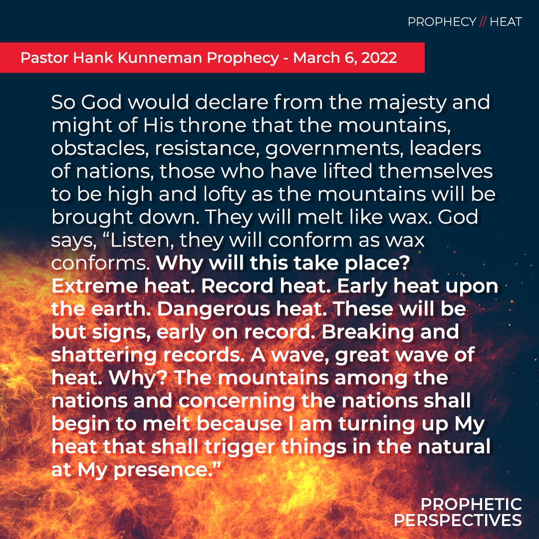 God is turning up the heat to melt away the plans of the enemy! - Hank ...